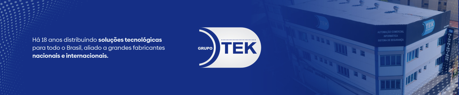 Grupo Tek o Seu Distribuidor Online